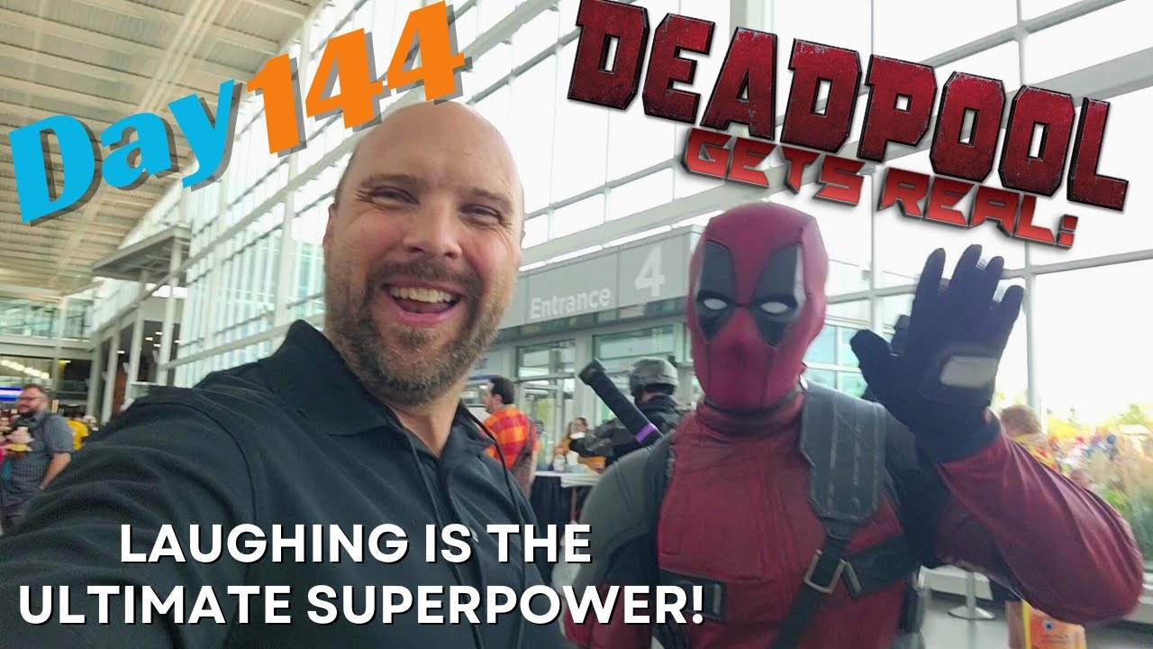 DEADPOOL Gets Real: Laughing is the :ULTIMATE POWER! Day 144 of 365-day ...