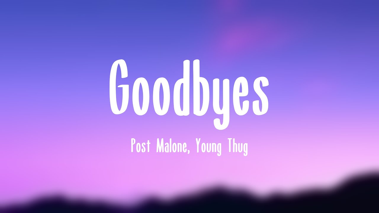 Goodbyes - Post Malone, Young Thug {Lyric Version} ⚡ - YouTube