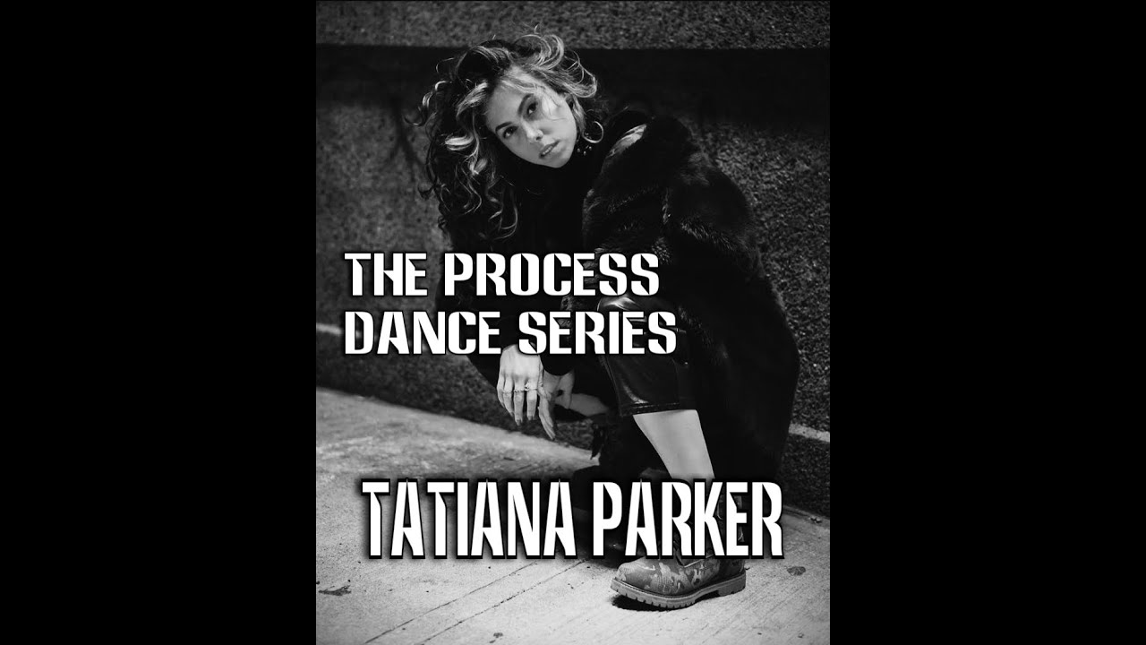 THE PROCESS DANCE SERIES - EP. 1 - TATIANA PARKER - YouTube