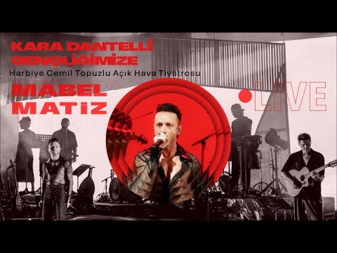 Mabel Matiz - Kara Dantelli Gençliğimize (Harbiye Açıkhava Live 2023)
