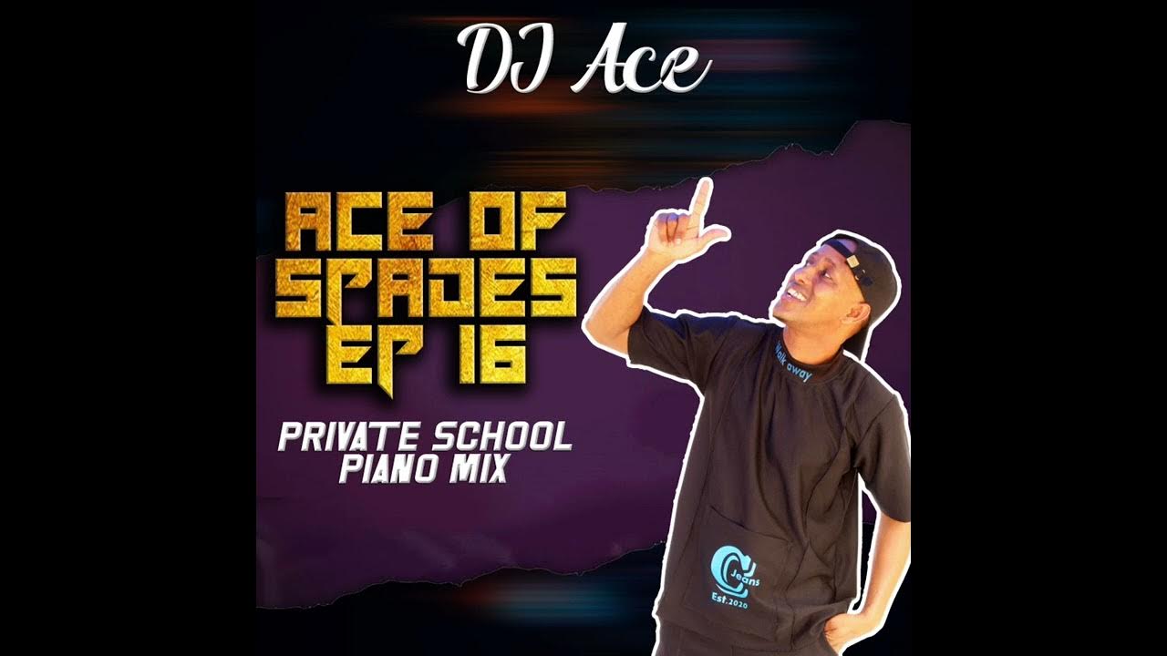 PRIVATE SCHOOL PIANO MIX | ACE OF SPADES EP 16 | DJ Ace ♠️ - YouTube