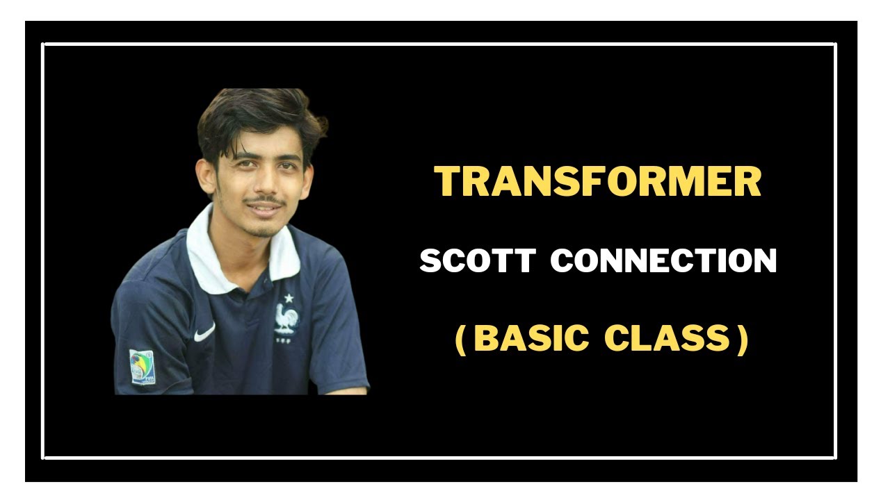19. Transformer Scott Connection || T Connection || Three Phase ...