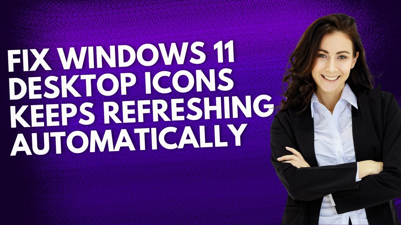 Fix Windows 11 Desktop Icons Keeps Refreshing Automatically - YouTube