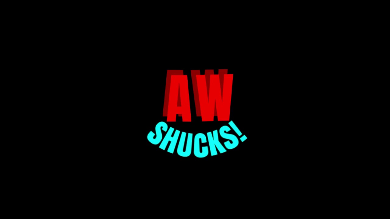 Aw Shucks! Intro - YouTube
