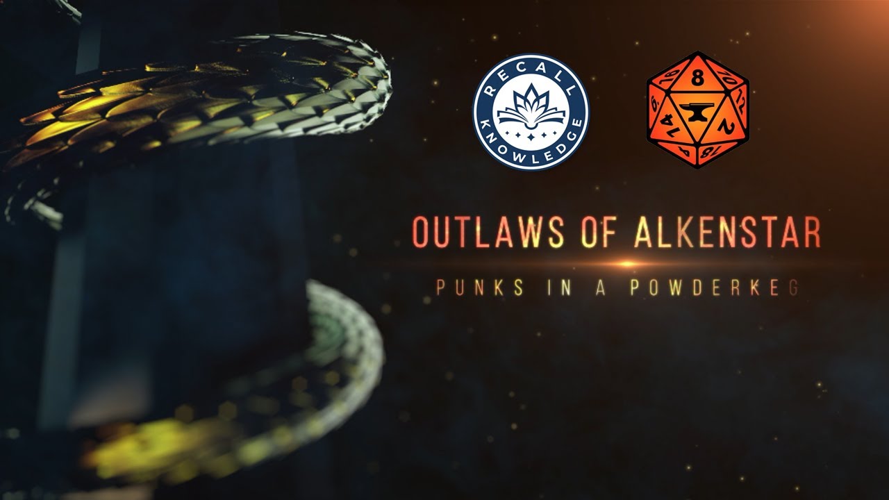 Recall Knowledge Presents: Outlaws of Alkenstar, Premiering 4/27/22 ...