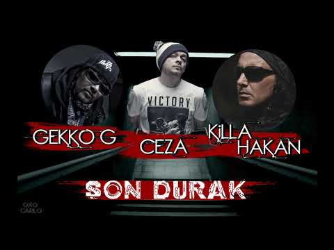 Gekko G & Ceza & Killa Hakan - Son Durak