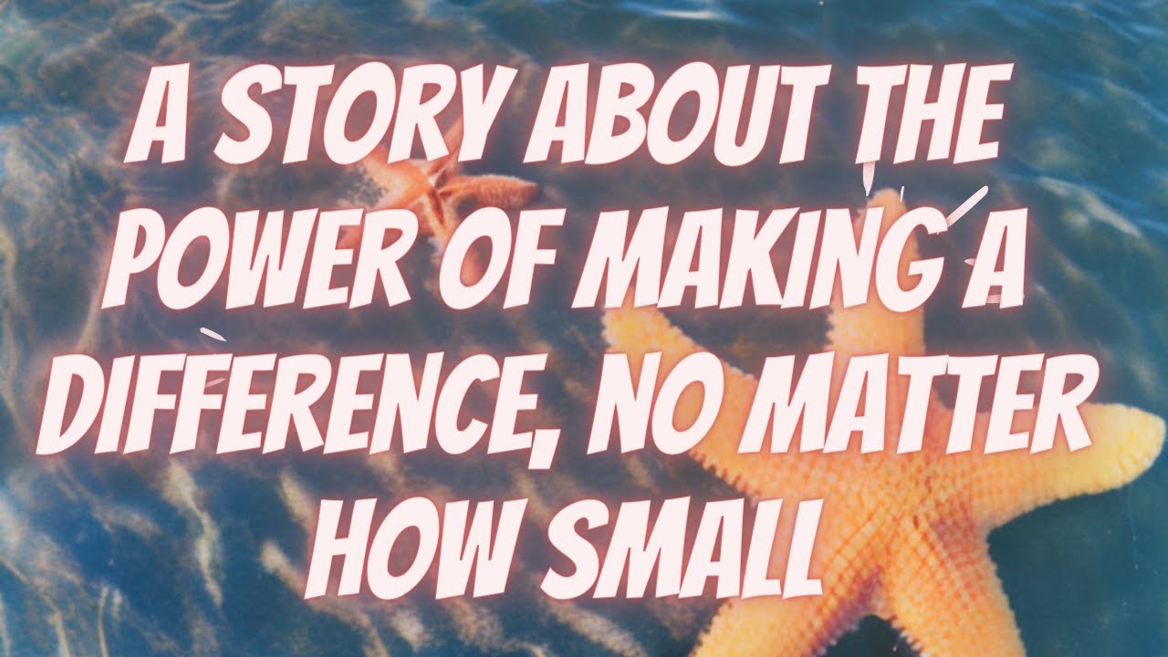 The Starfish Story - a story about the power of making a difference, no ...