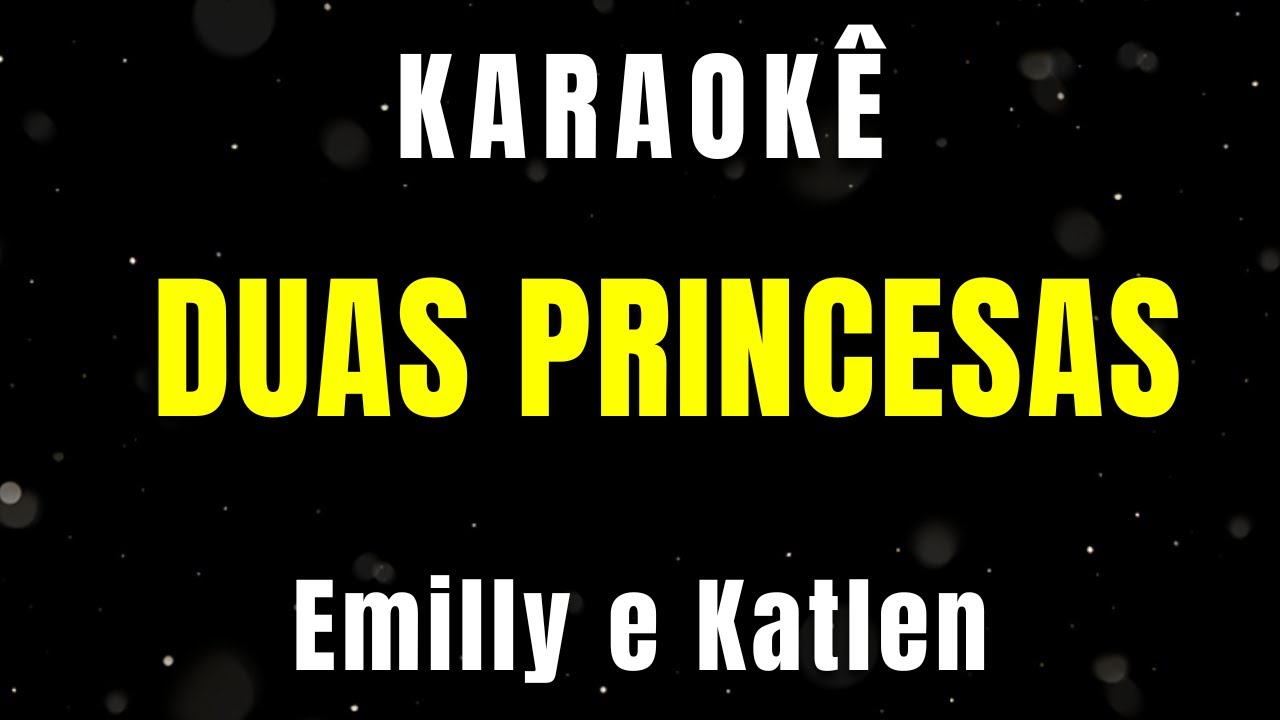 Karaokê - Duas Princesas - Emilly e Katlen - YouTube