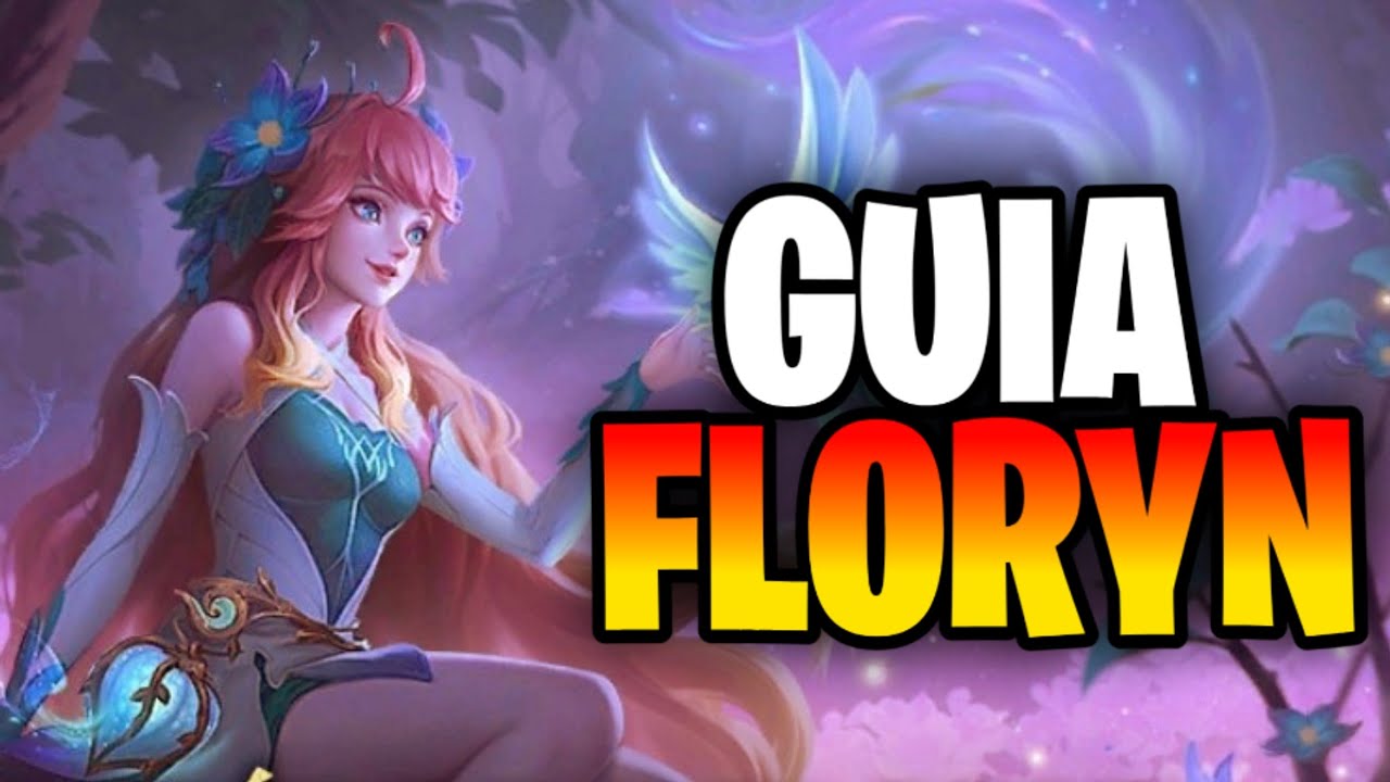 Guía FLORYN - La MEJOR GUÍA de Floryn - Mobile Legends - Leo - YouTube