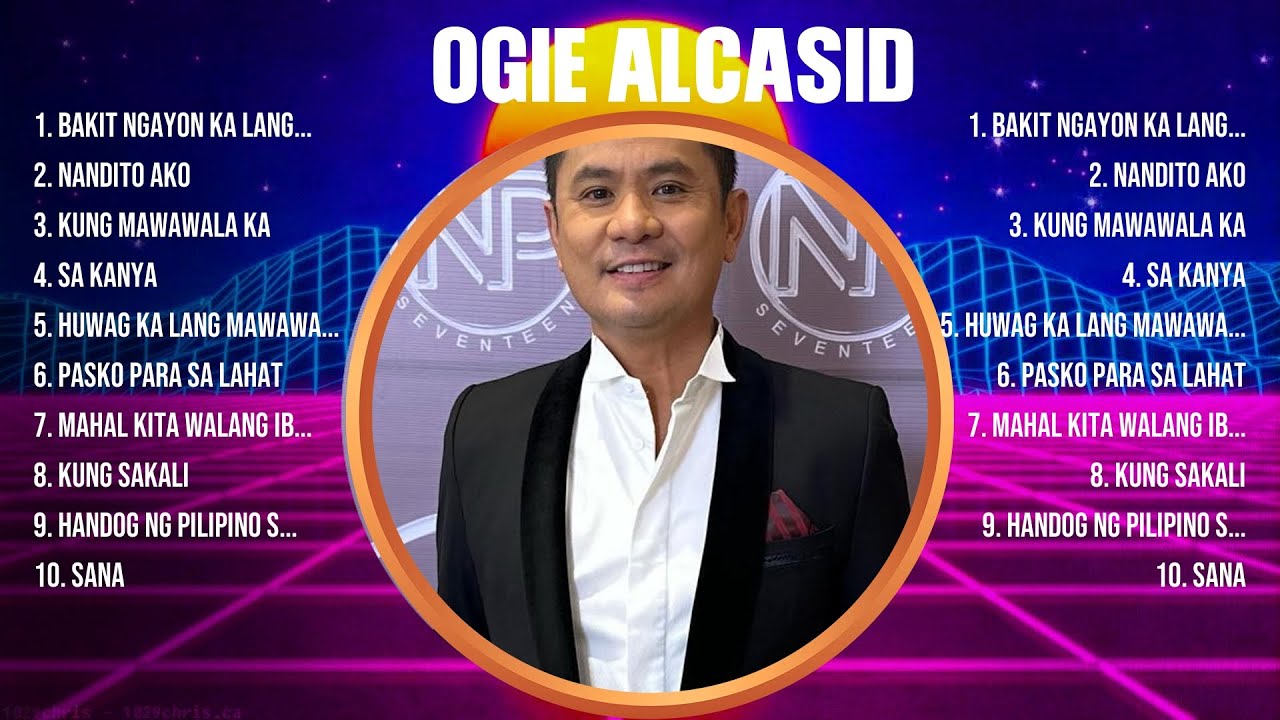 Ogie Alcasid ~ Ogie Alcasid Full Album ~ Ogie Alcasid OPM Full Album ...