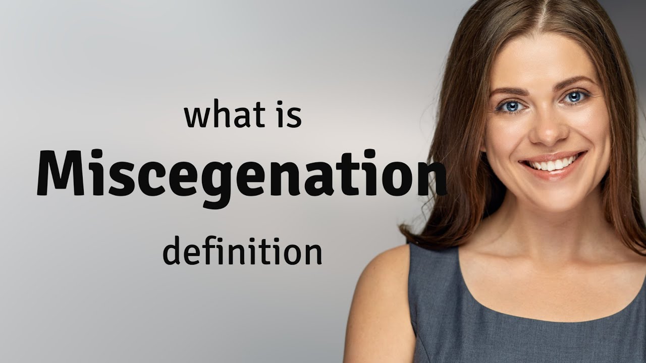 Miscegenation • MISCEGENATION meaning - YouTube
