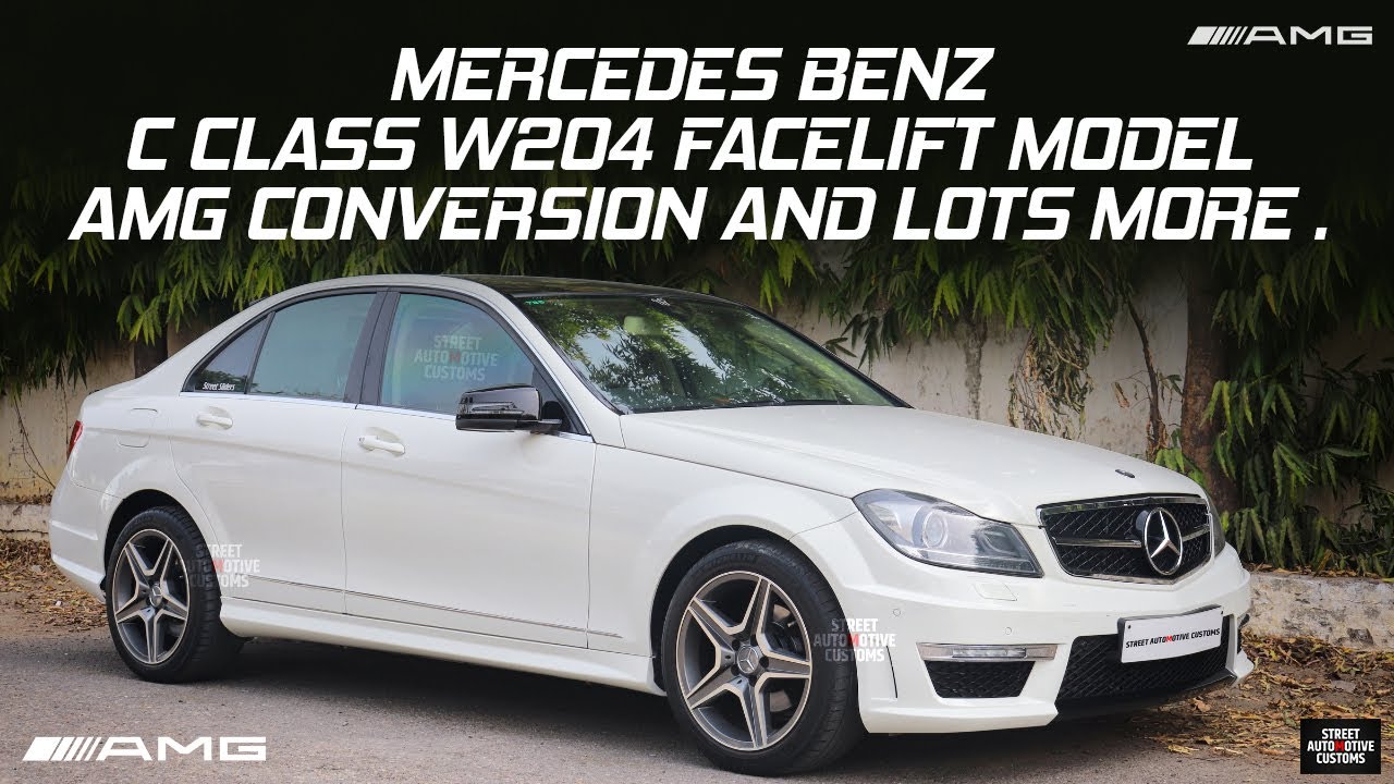 Mercedes Benz C Class W204 Facelift model AMG Conversion and Lots more ...