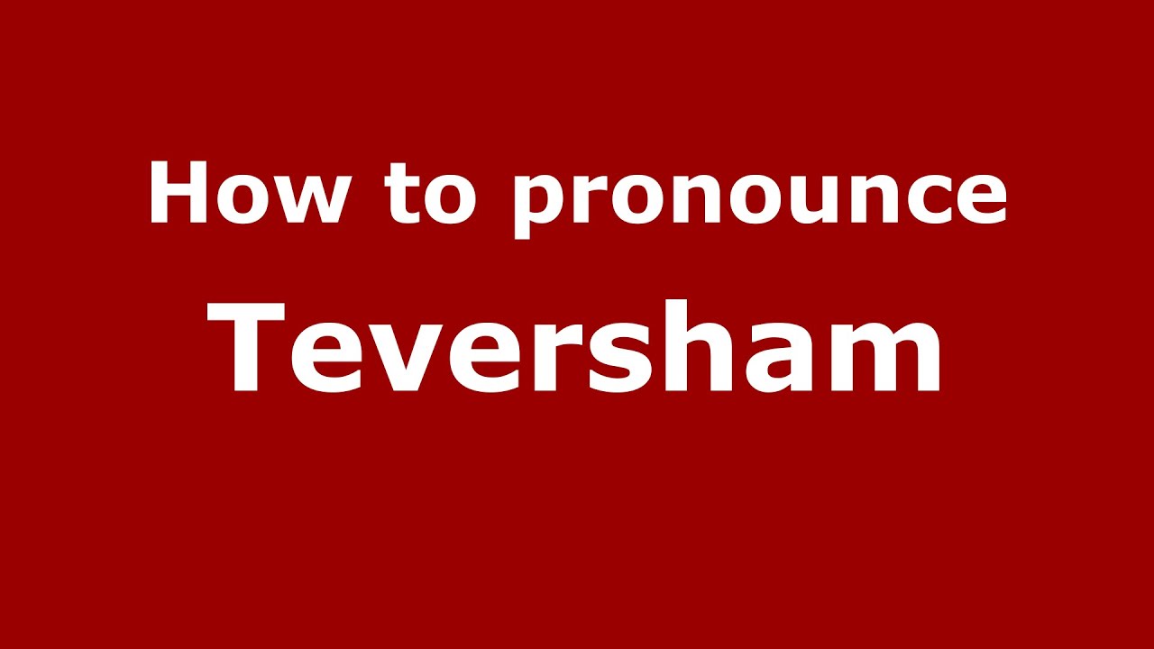 How to pronounce Teversham (English/UK) - PronounceNames.com - YouTube