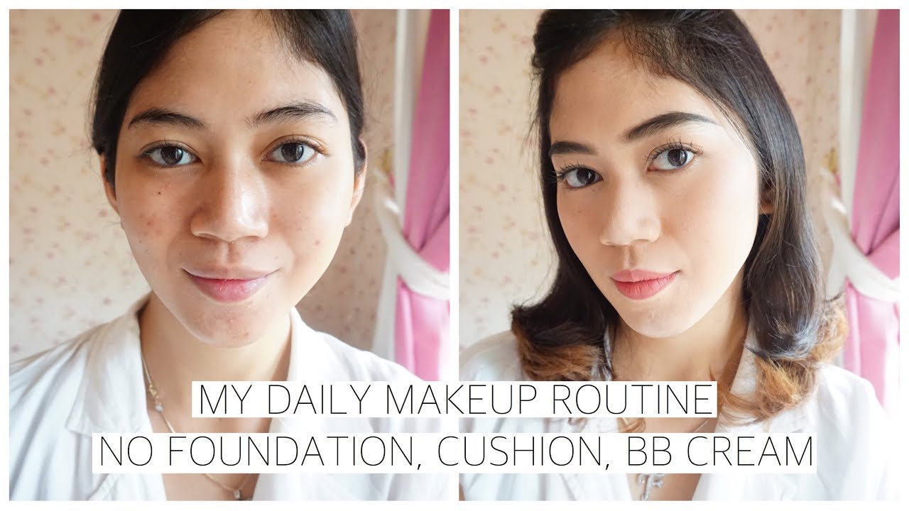 MY DAILY MAKEUP ROUTINE || NO FOUNDIE / BB CREAM - YouTube
