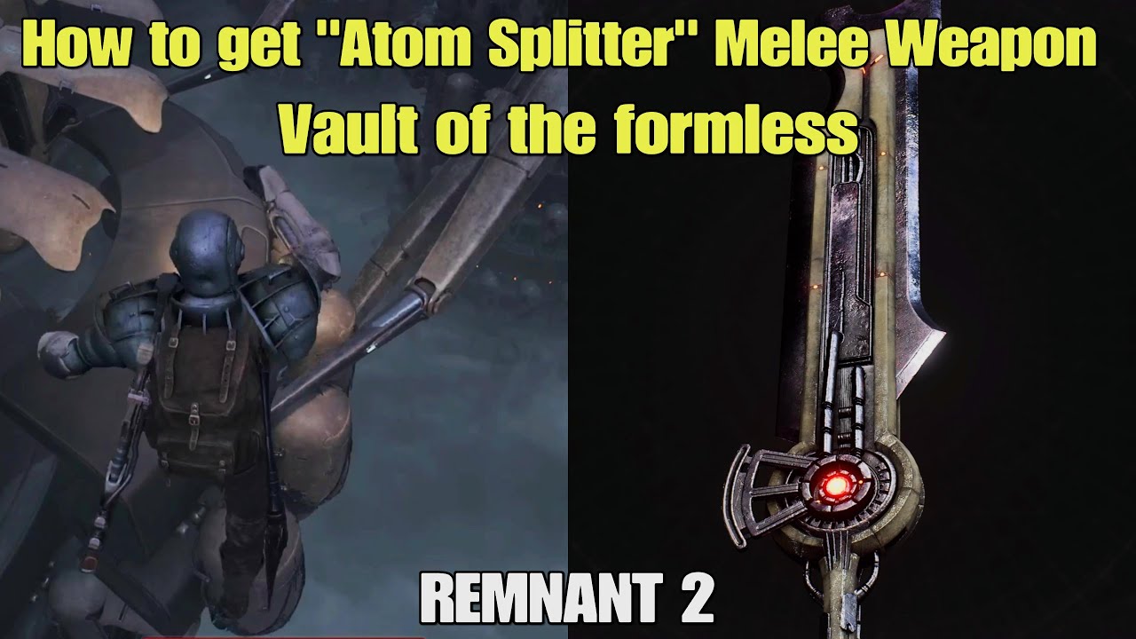 Remnant 2 How to get Atom Splitter Melee Weapon Vault of the Formless ...