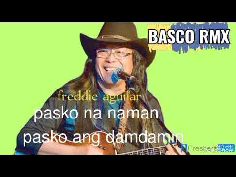 pasko na naman feat. ( pasko ang damdamin ) freddie aguilar - basco RMX - YouTube