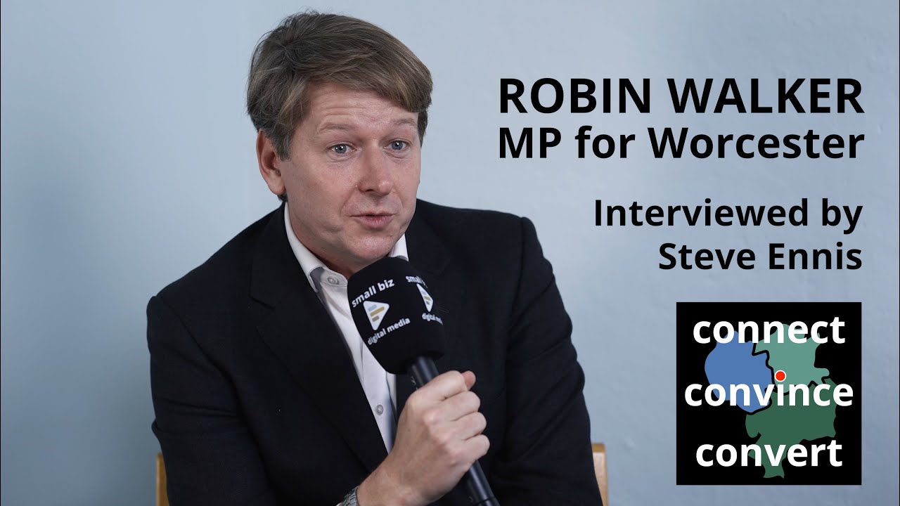 Robin Walker, MP for Worcester on serving the local business community ...