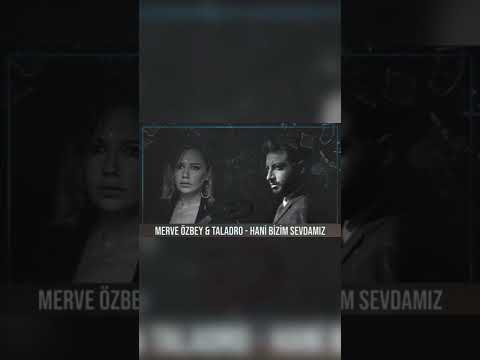 Taladro & Merve Özbey - Hani Bizim Sevdamız
