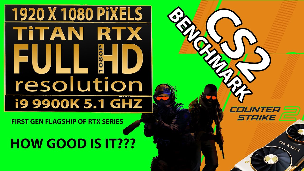 Counter-Strike 2 gameplay 1080p | Titan RTX | CS2 benchmark 1080p | RTX ...