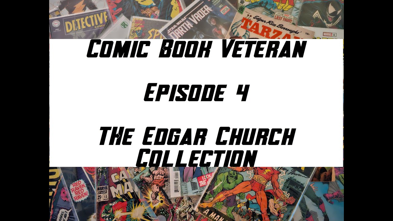 The Comic Book Veteran - Episode 4 The Edgar Church Collection - YouTube