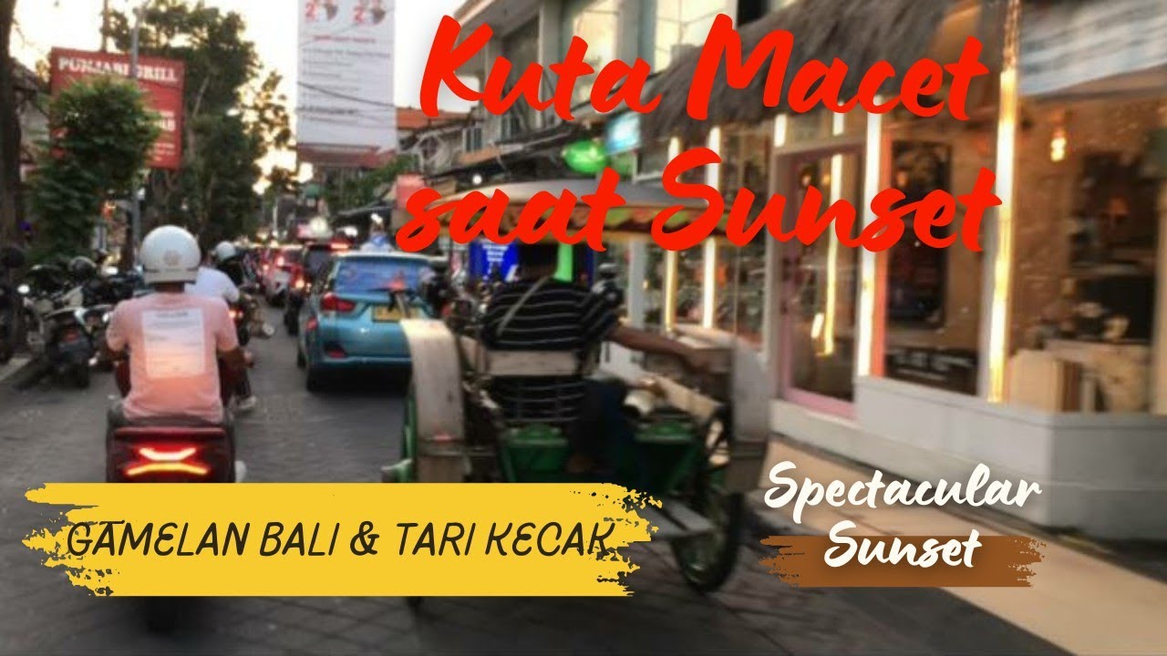 Kuta Macet Menjelang Sunset - gamelan Bali & Tari Kecak di Pantai Kuta ...