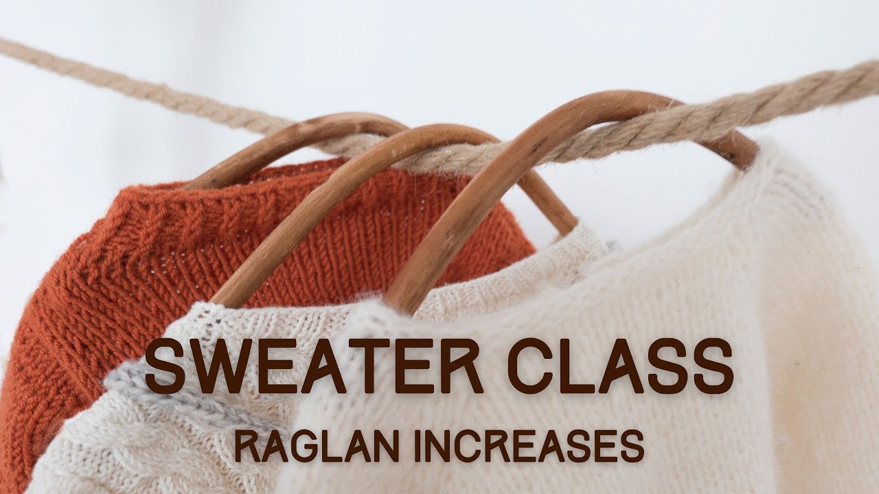 7. How to do Raglan Increases on a Sweater - Sweater Class (Learn to knit) - YouTube