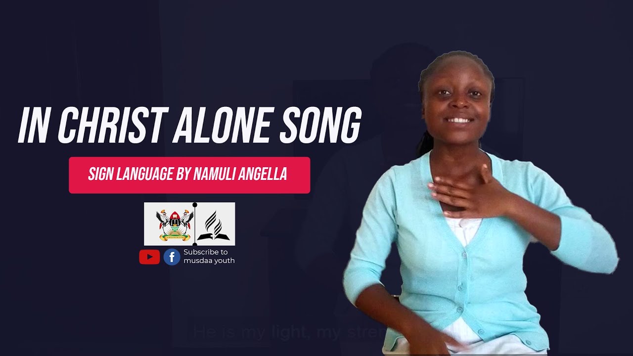 In Christ Alone-Sign language ft Namuli Angella || Stuart Townend cover ...