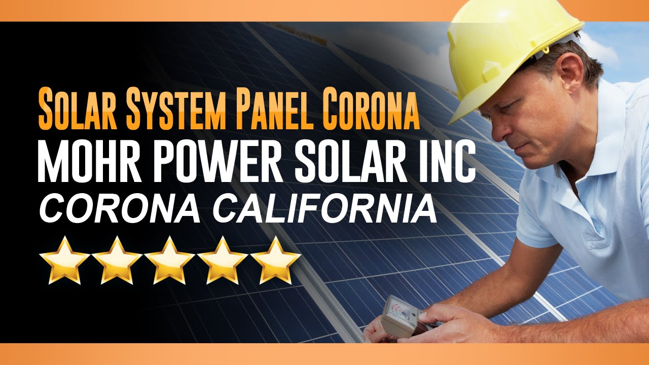 Solar System Panel Corona | Mohr Power Solar Inc Corona CA - (800) 637 ...