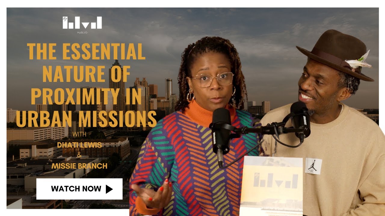 The Essential Nature of Proximity in Urban Missions | MyBLVD Podcast ...