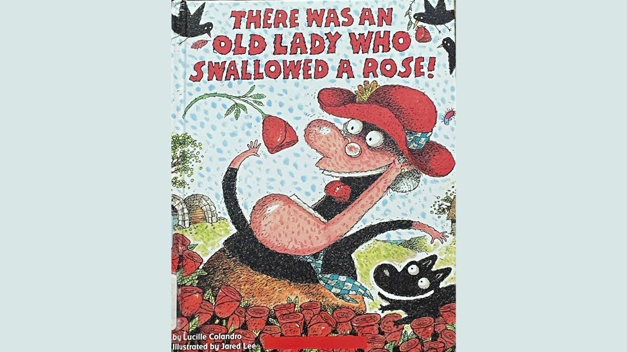 THERE WAS AN OLD LADY WHO SWALLOWED A ROSE! BY LUCILLE COLANDRO - YouTube