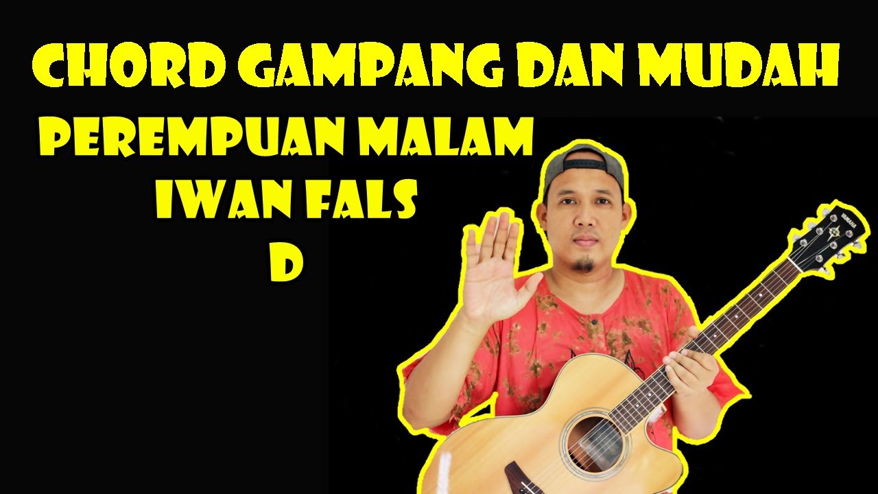 Chord Gampang (PEREMPUAN MALAM IWAN FALS) by Delta Rahwanda (Tutorial ...