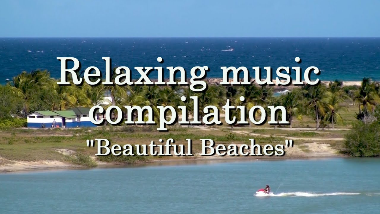 Relaxing music compilation ''Beautiful Beaches'' - YouTube