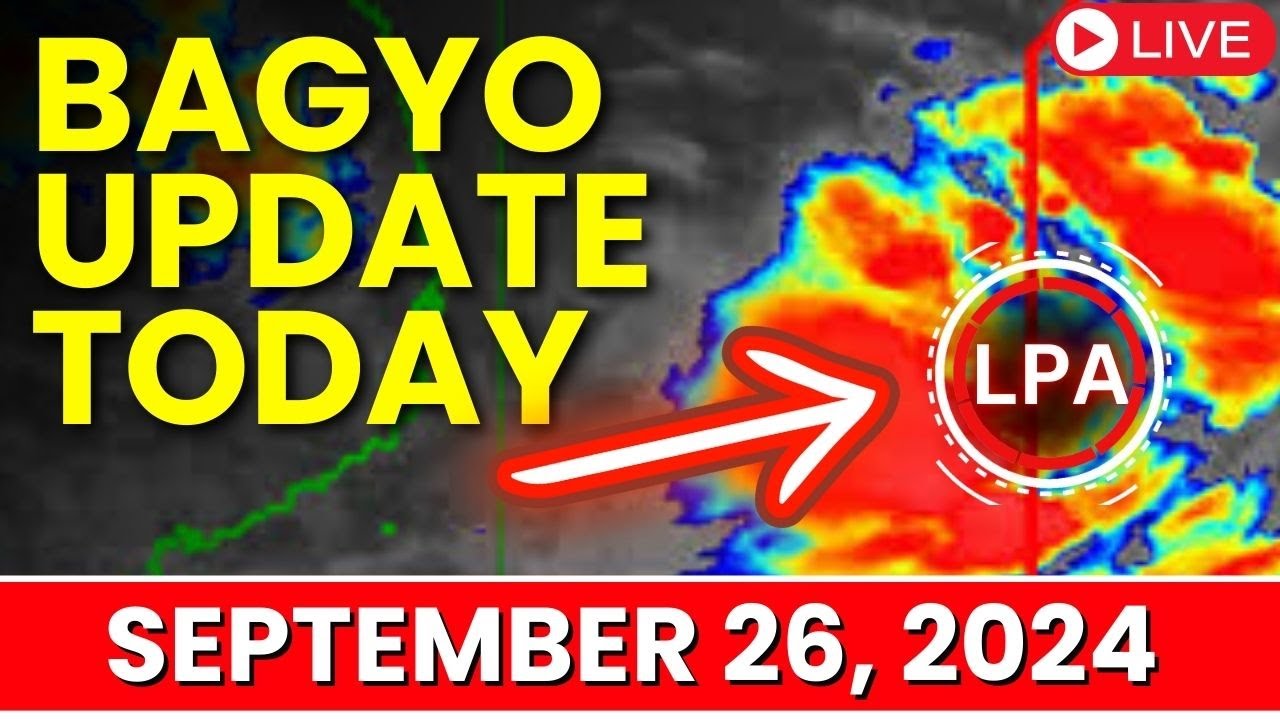 Bagyo Update Today September 26, 2024 | Low Pressure Area in the ...