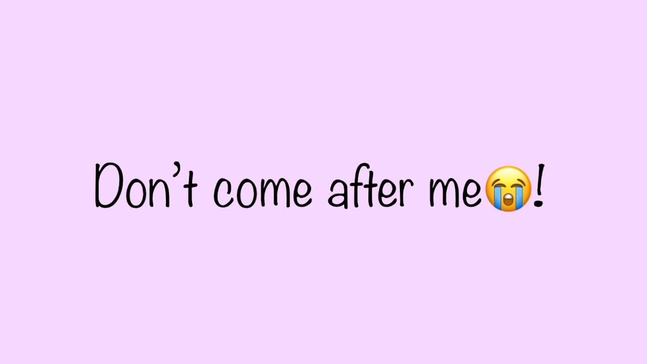 Don t Come After Me dnf YouTube don-t-come-after-me-dnf-youtube