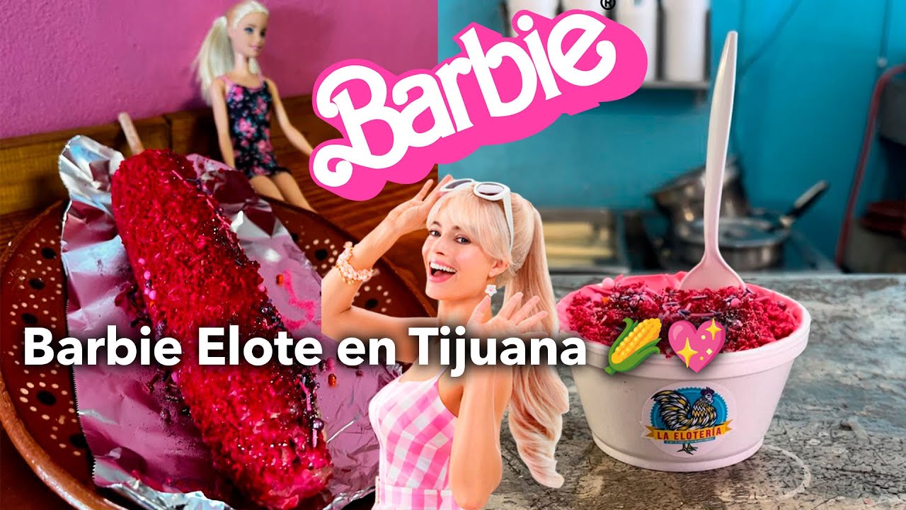 Barbie Elote en #Tijuana 🌽💖 - YouTube