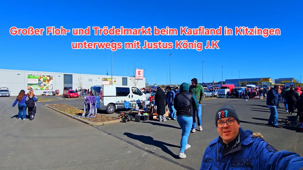 Großer Floh- und Trödelmarkt beim Kaufland in Kitzingen unterwegs mit ...
