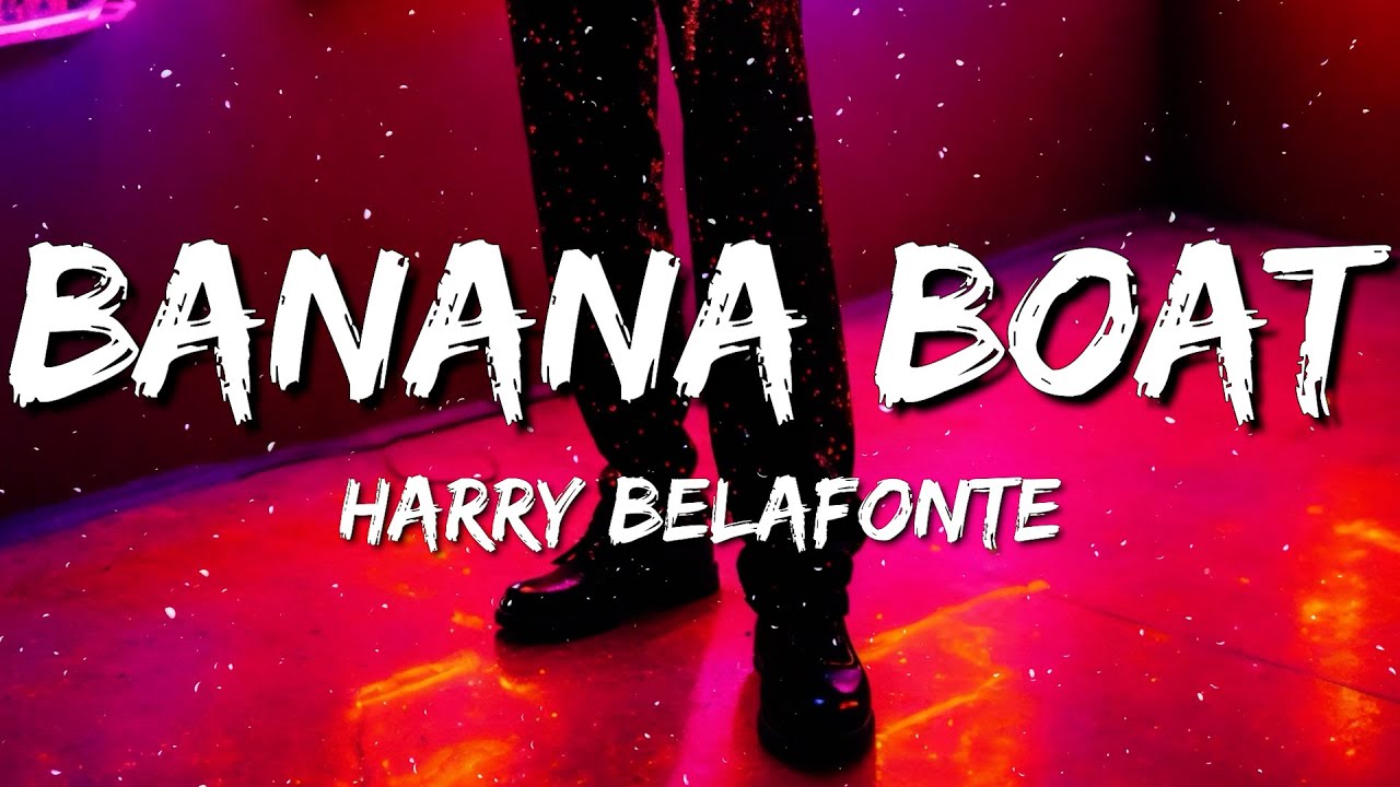 Harry Belafonte - Banana Boat (Day-O) (Lyrics) - YouTube