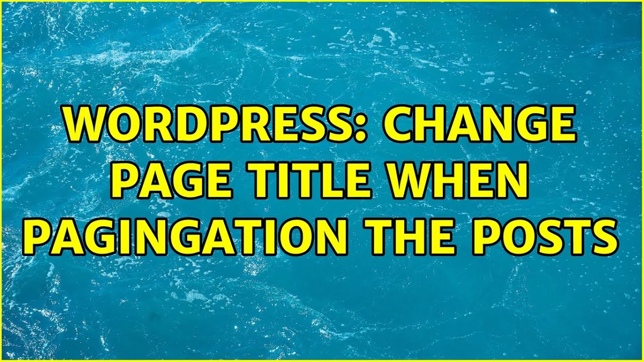 Wordpress Change Page Title When Pagingation The Posts YouTube Wordpress Change Page Title When Pagingation The Posts YouTube