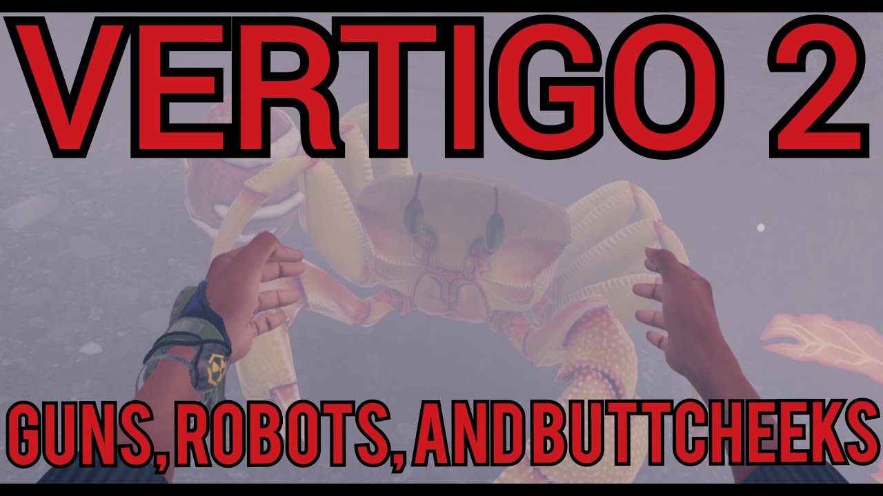 Guns, Robots, And Buttcheeks Vertigo 2 - YouTube