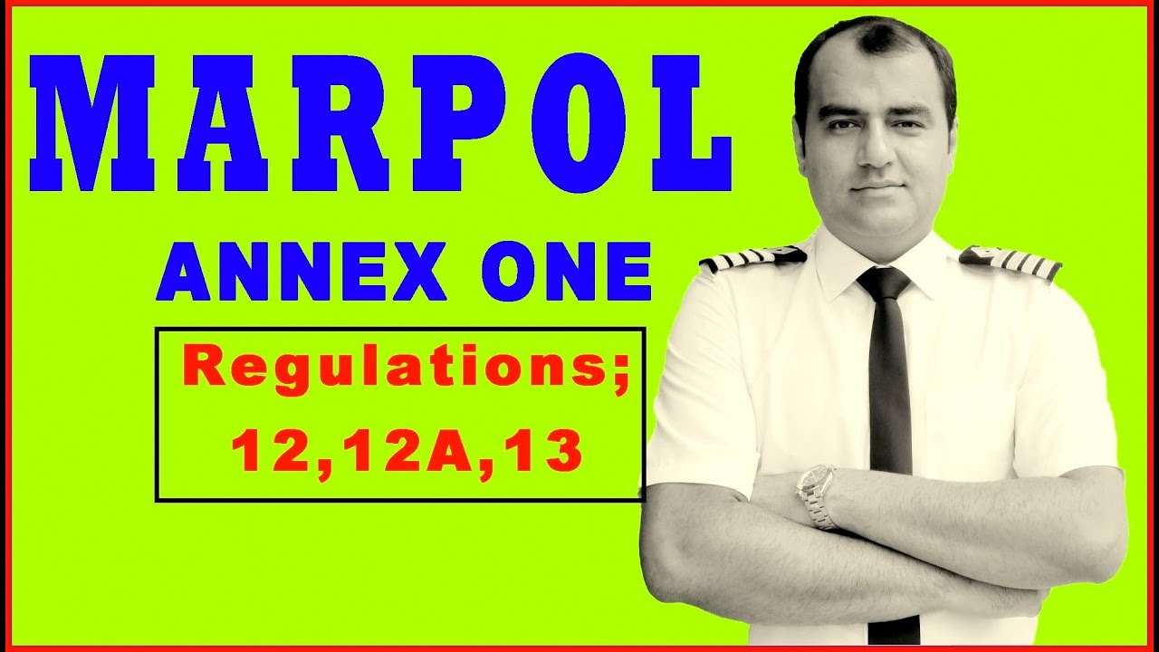 "Understanding MARPOL Annex I: Key Regulations 12, 12A, and 13 for Oil ...