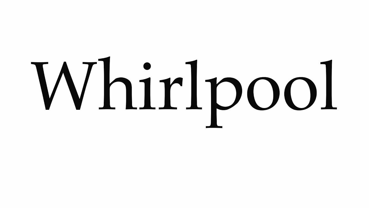 How to Pronounce Whirlpool - YouTube