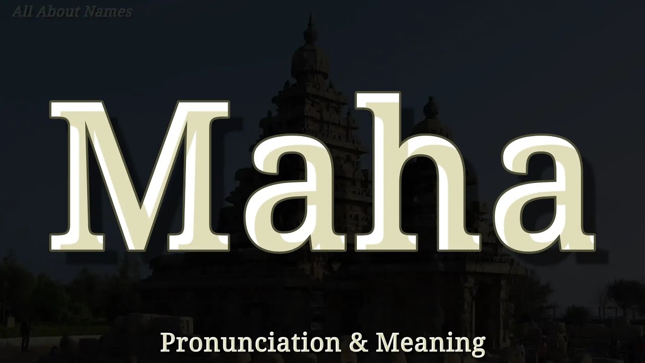 Maha - Pronunciation and Meaning - YouTube
