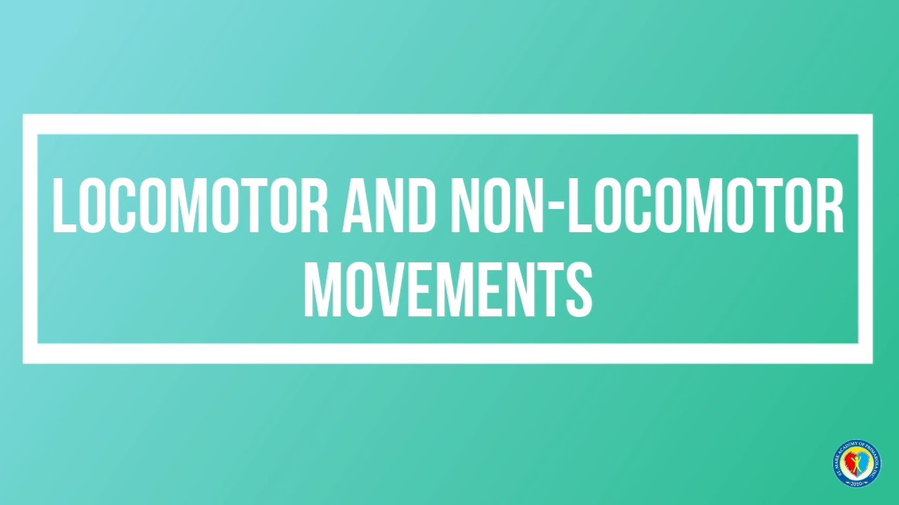 LOCOMOTOR AND NON-LOCOMOTOR MOVEMENTS - YouTube