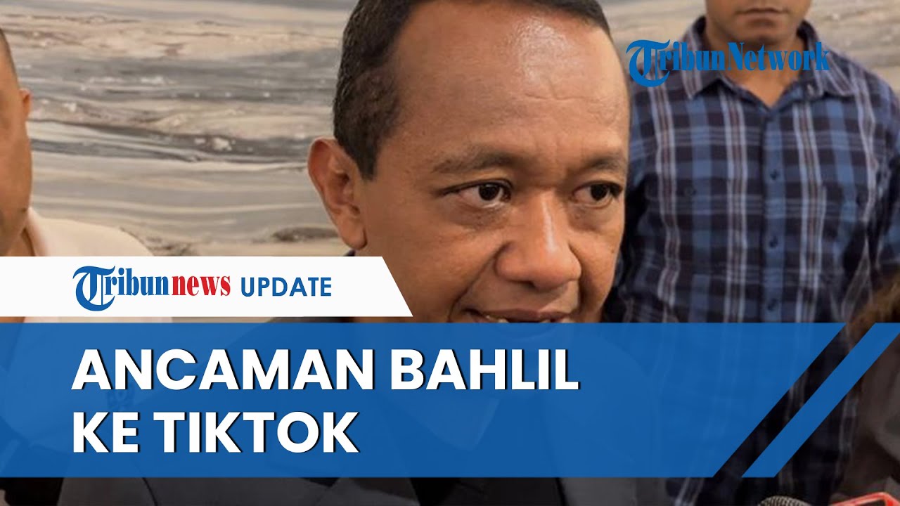Kala Rempang Belum Rampung, Menteri Bahlil Justru ANCAM Platform TikTok ...