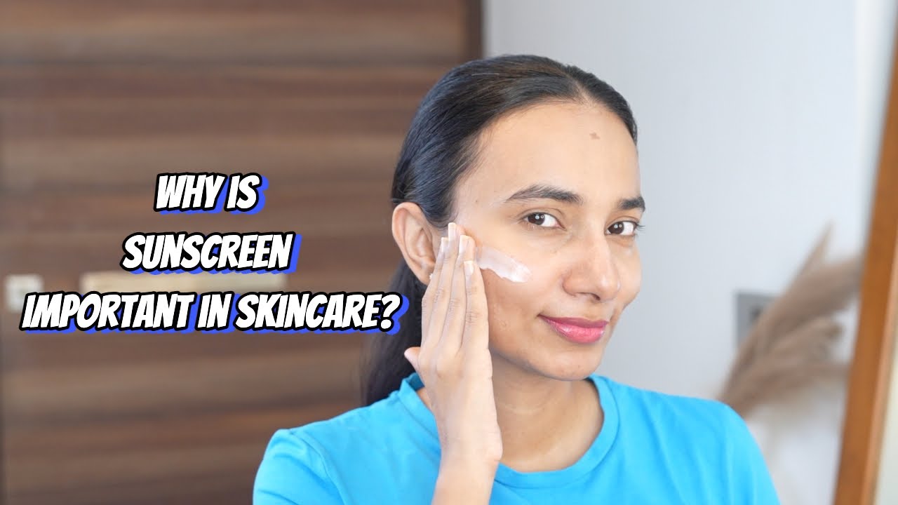 Why is Sunscreen so Important in Your Skincare Routine | Sneha Sen ...