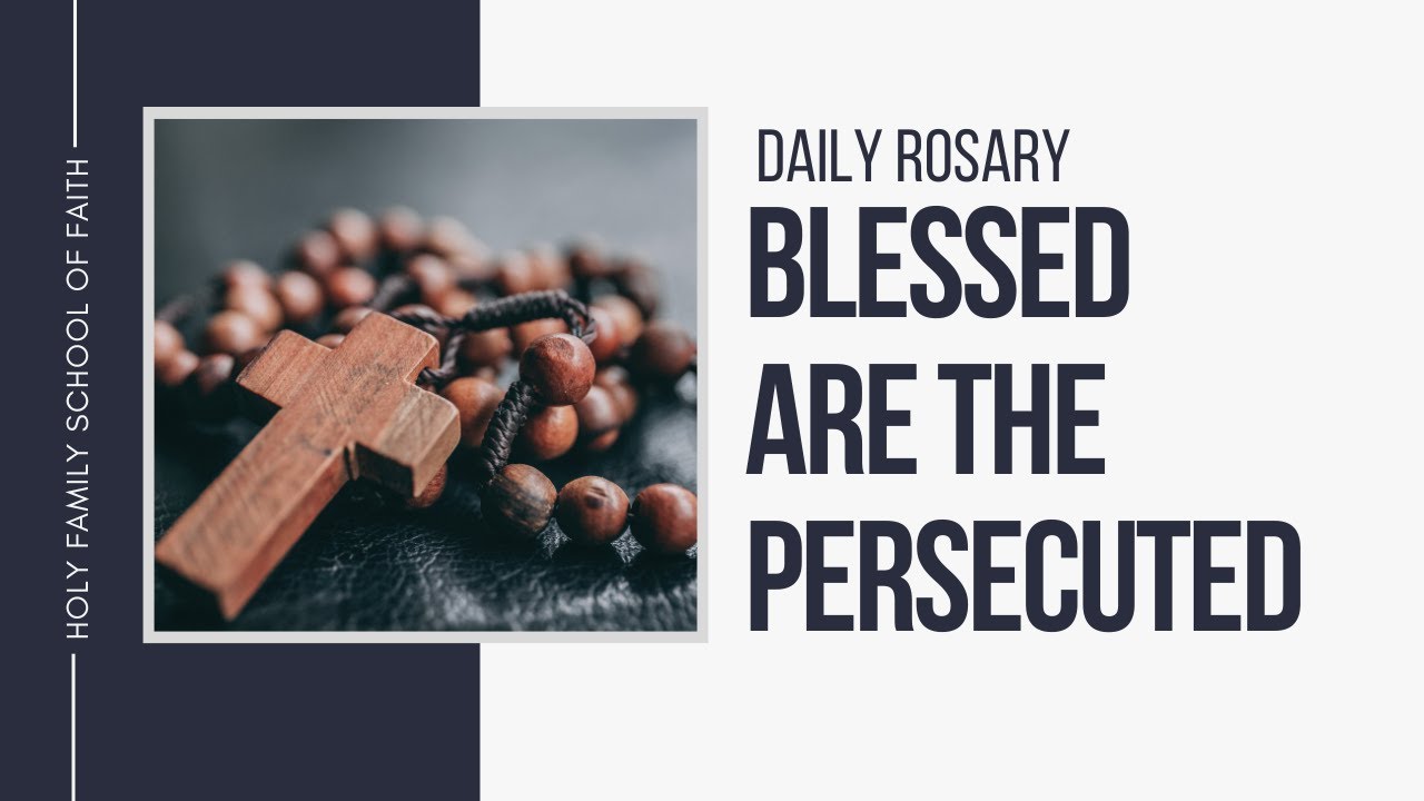 [Daily Rosary Meditations] Blessed are the Persecuted - YouTube