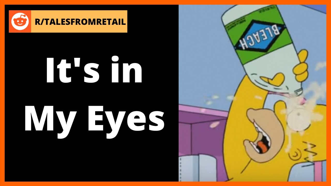 Tales from Retail | It's In My Eyes!!! | Reddit Story r/talesfromretail ...
