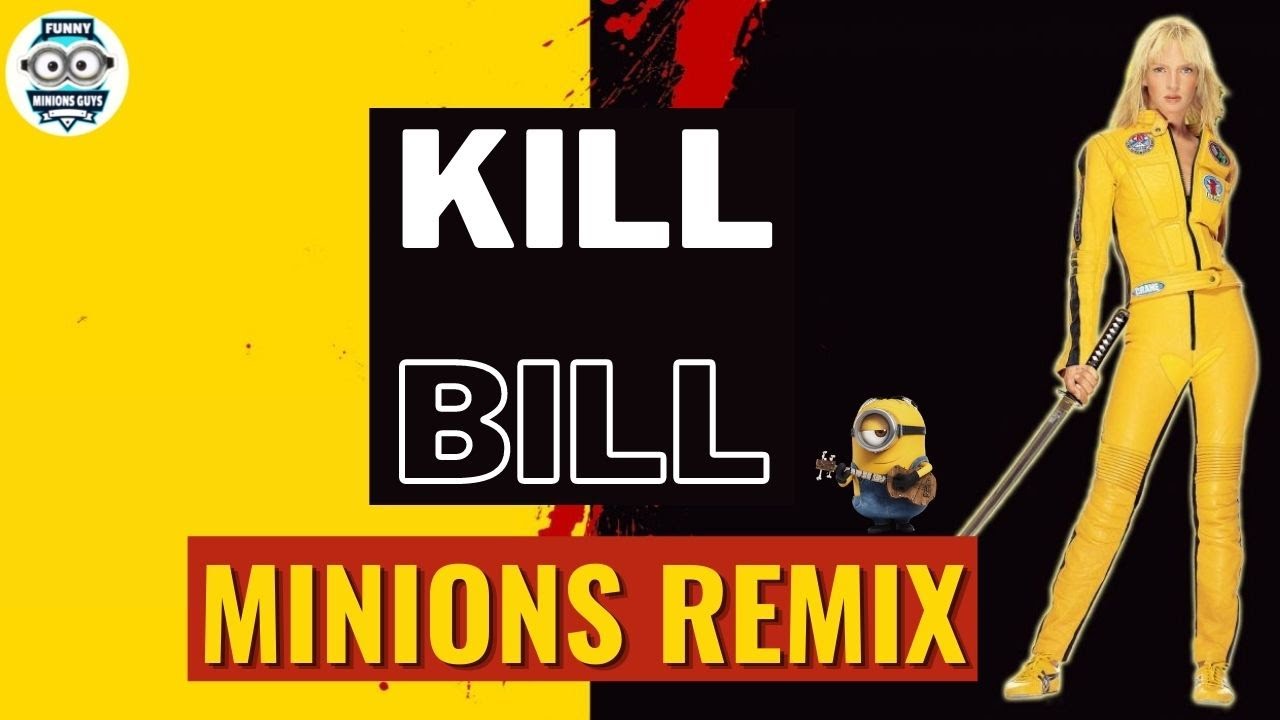Kill Bill Theme (Minions Remix) by Funny Minions Guys| THEME SONGS ...