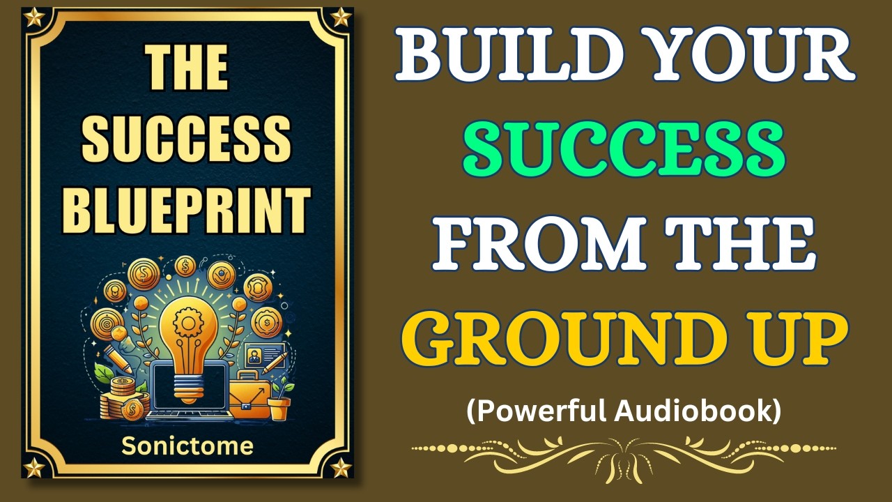 The Success Blueprint - Build Your Success From The Ground Up - YouTube