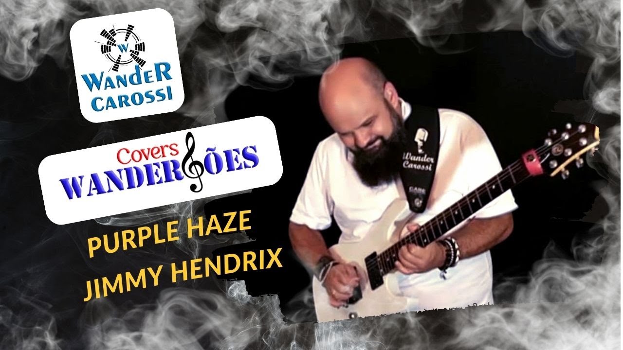 Wander Carossi - Covers e Wandersões - Purple Haze - Jimmy Hendrix ...